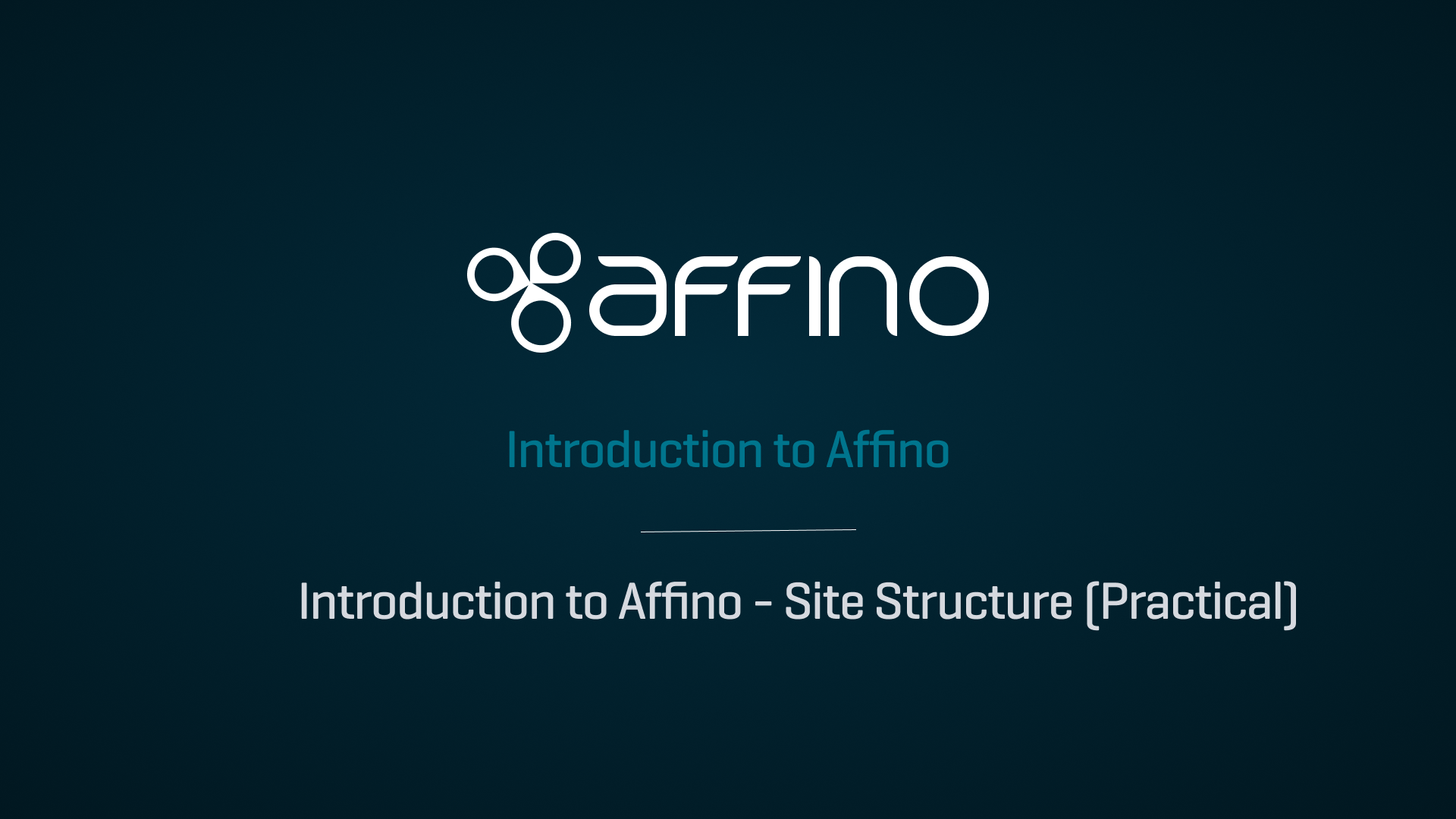 Affino - Video Guides - Introduction to Affino - Site Structure (Practical)